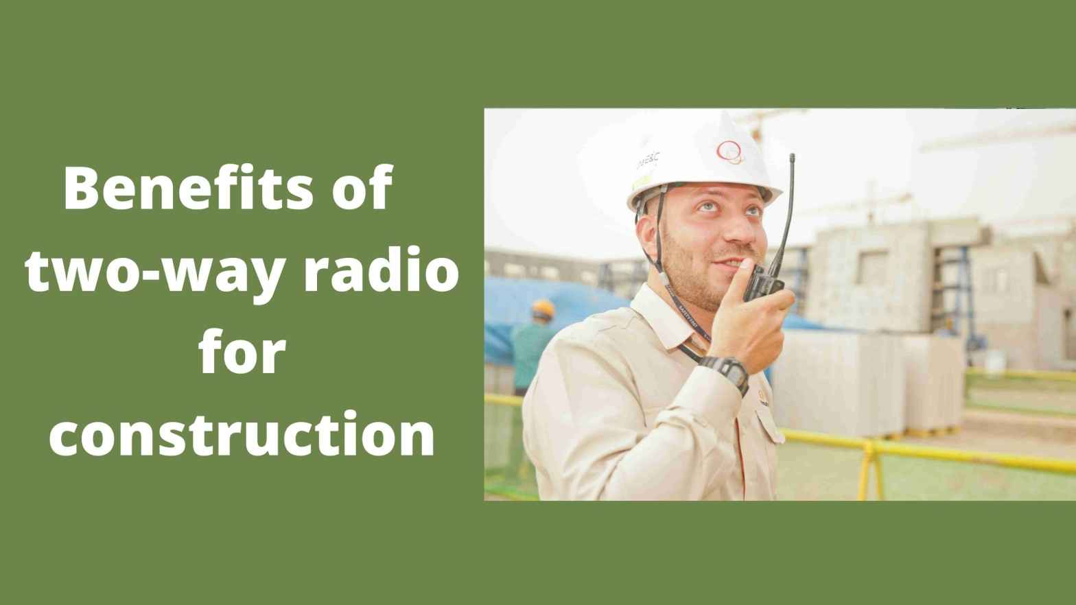 Benefits of two-way radio for construction - Wireless 2-Way